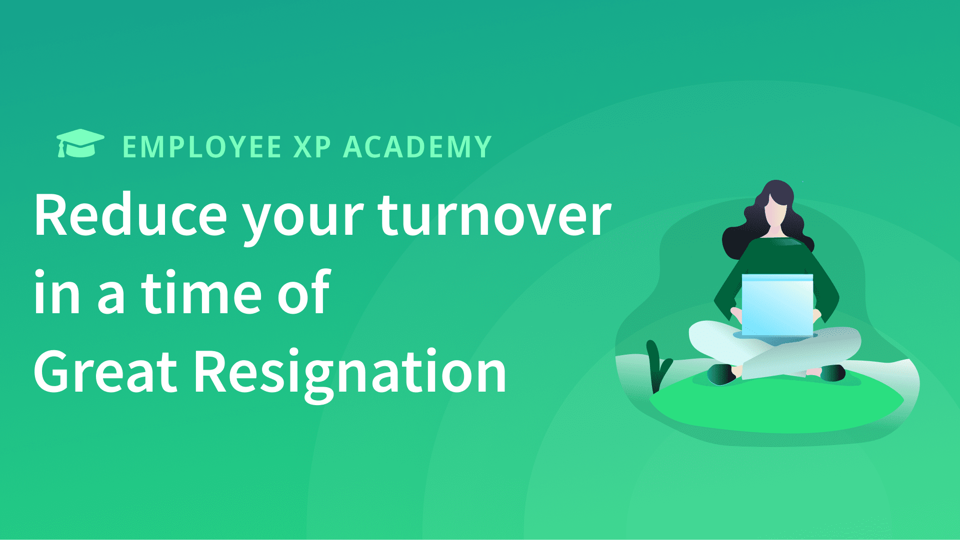 How to reduce your turnover in a time of “Great Resignation”? How to reduce your turnover in a time of “Great Resignation”?